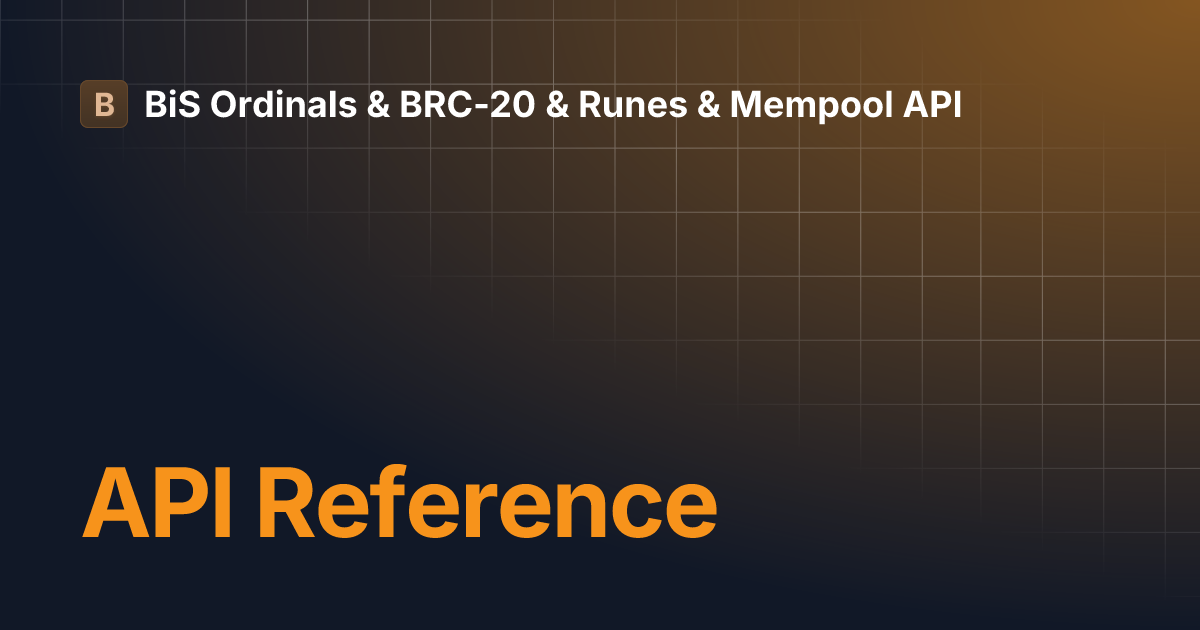 API Reference | BiS Ordinals & BRC-20 & Runes & Mempool API